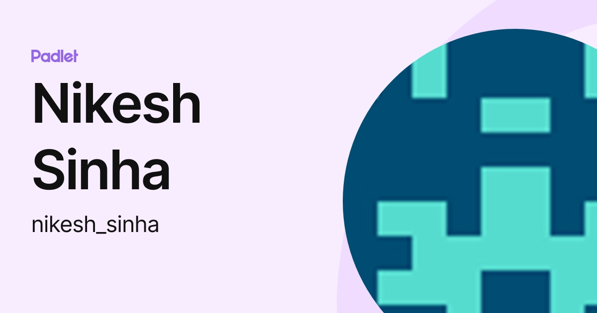 Nikesh Sinha (nikesh_sinha) profile | Padlet