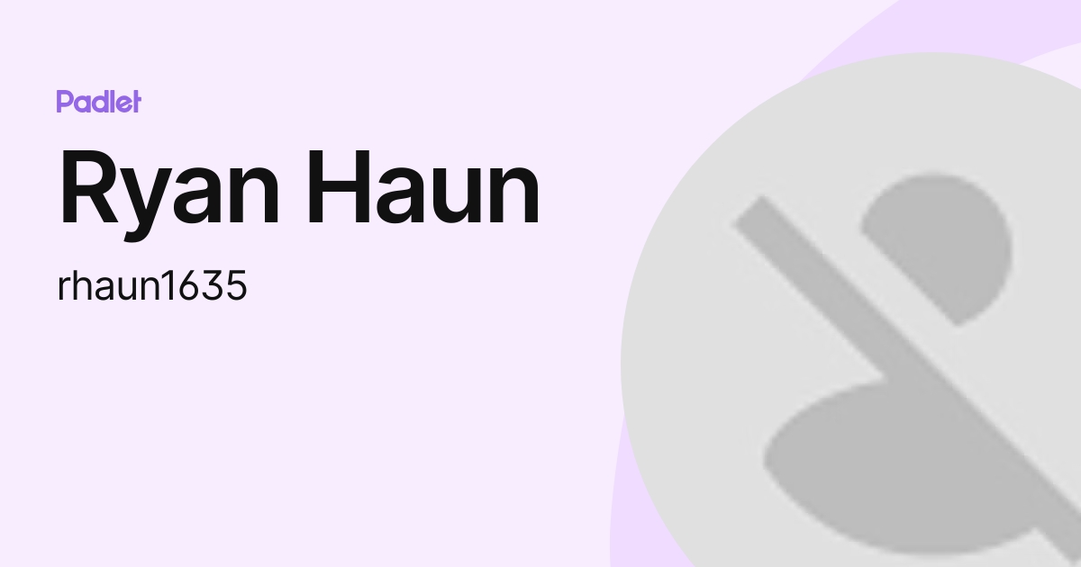 Ryan Haun (rhaun1635) profile | Padlet