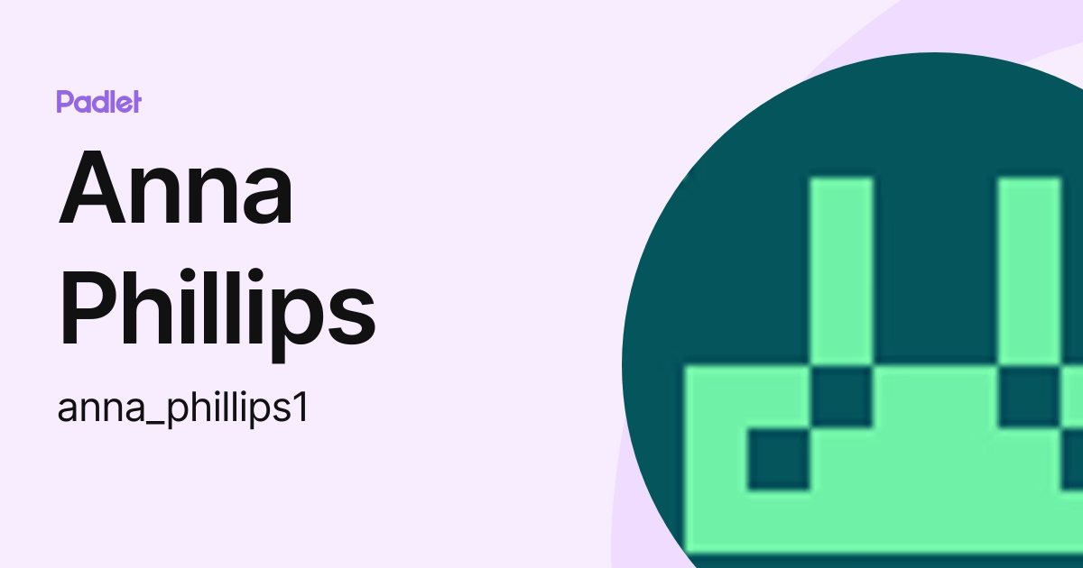 Anna Phillips (anna_phillips1) profile | Padlet