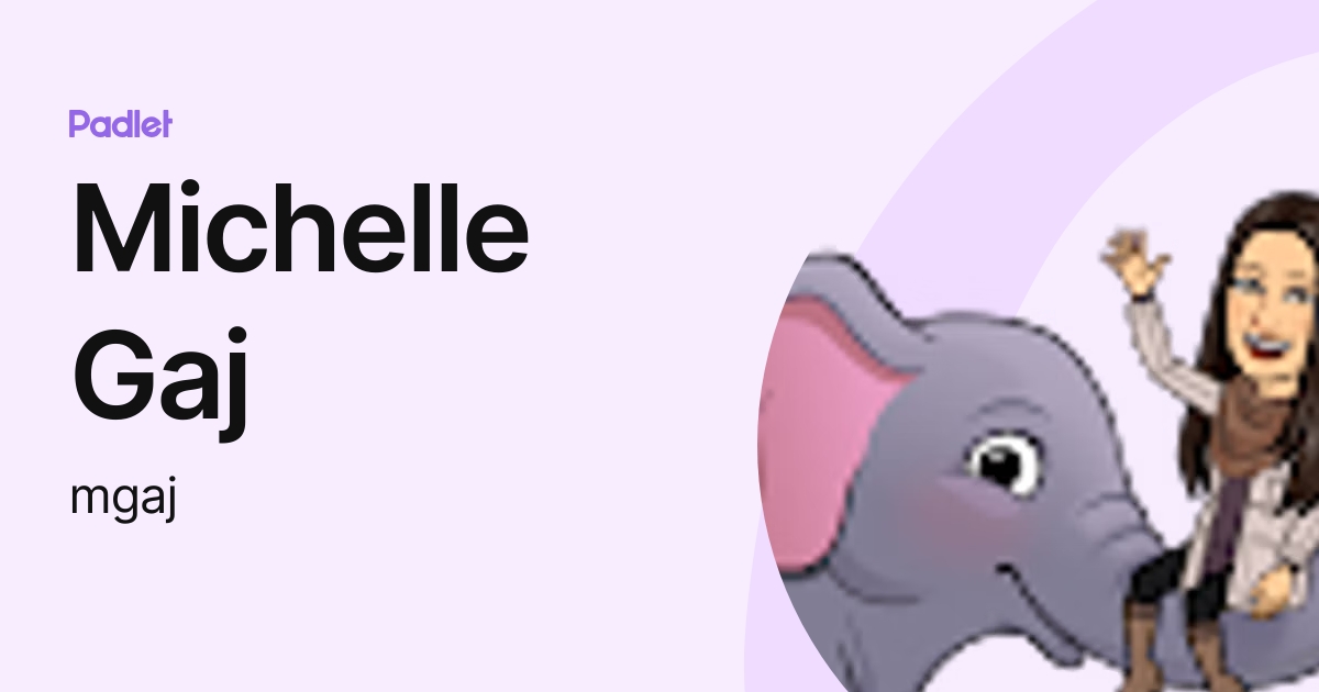 Michelle Gaj (mgaj) profile | Padlet