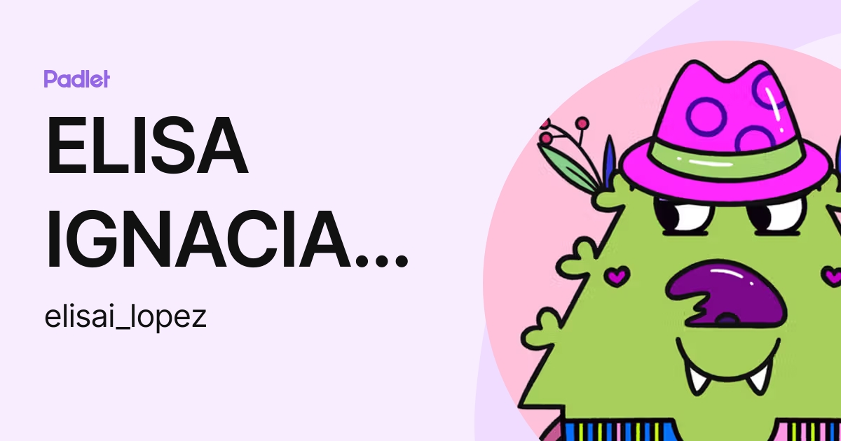 ELISA IGNACIA LOPEZ MOSQUEIRA (elisai_lopez) profile | Padlet