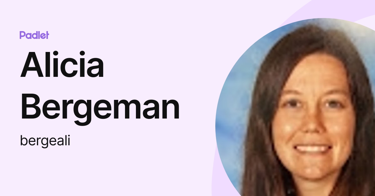 Alicia Bergeman (bergeali) profile | Padlet
