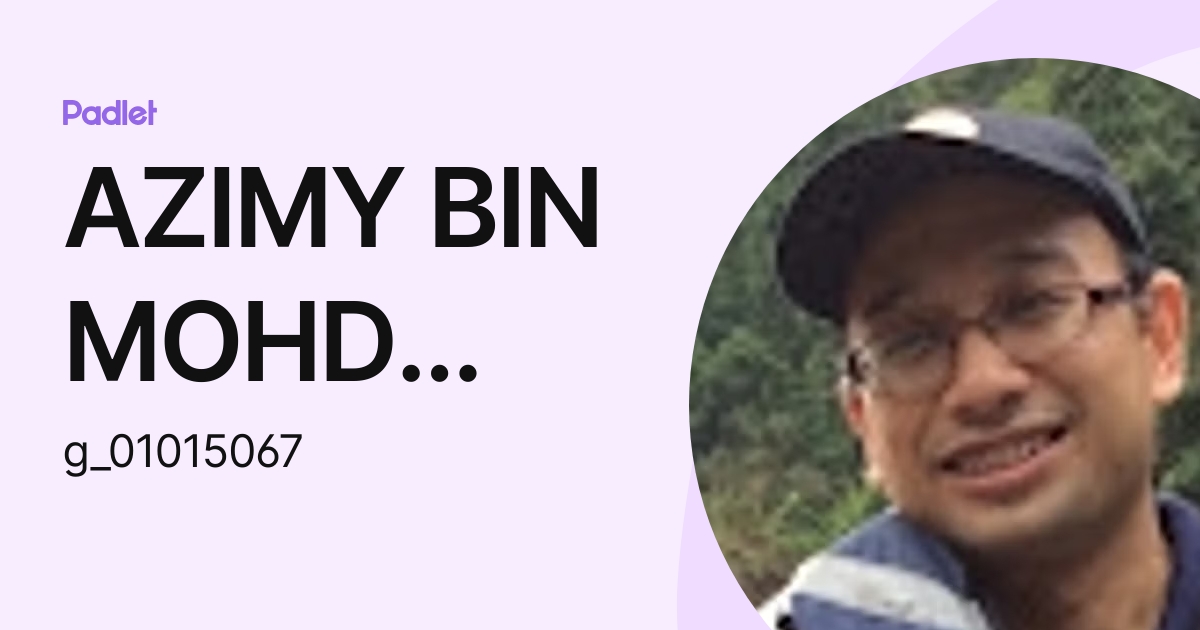 AZIMY BIN MOHD BUKHARI Moe (g_01015067) profile | Padlet