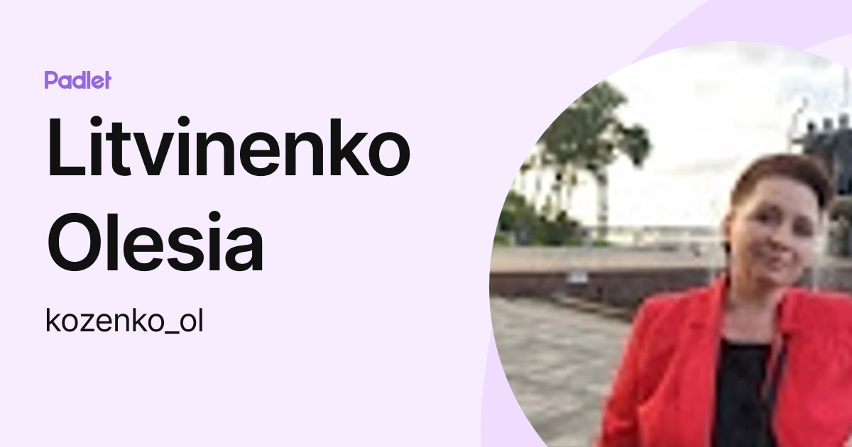 Litvinenko Olesia (kozenko_ol) profile | Padlet