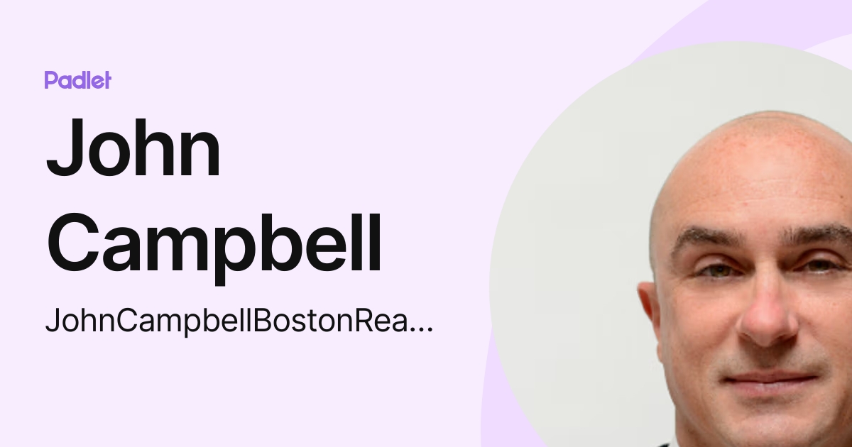 John Campbell (JohnCampbellBostonRealEstate) profile | Padlet