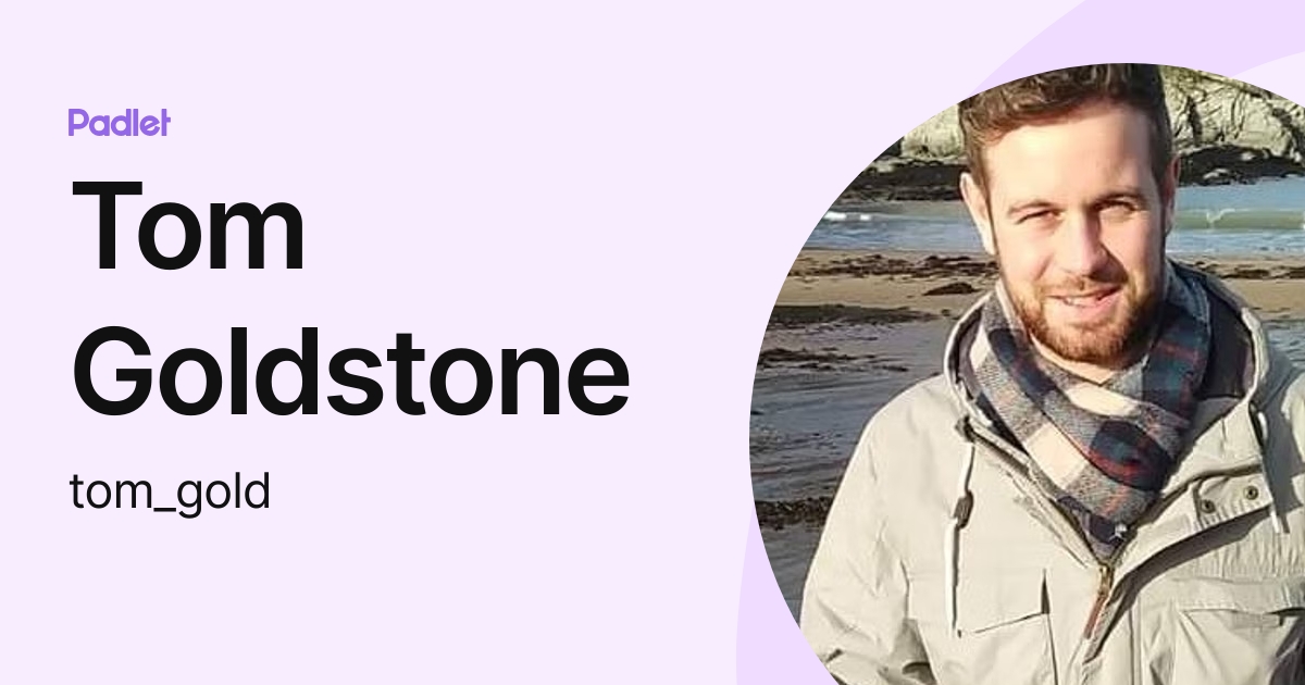 Tom Goldstone (tom_gold) profile | Padlet