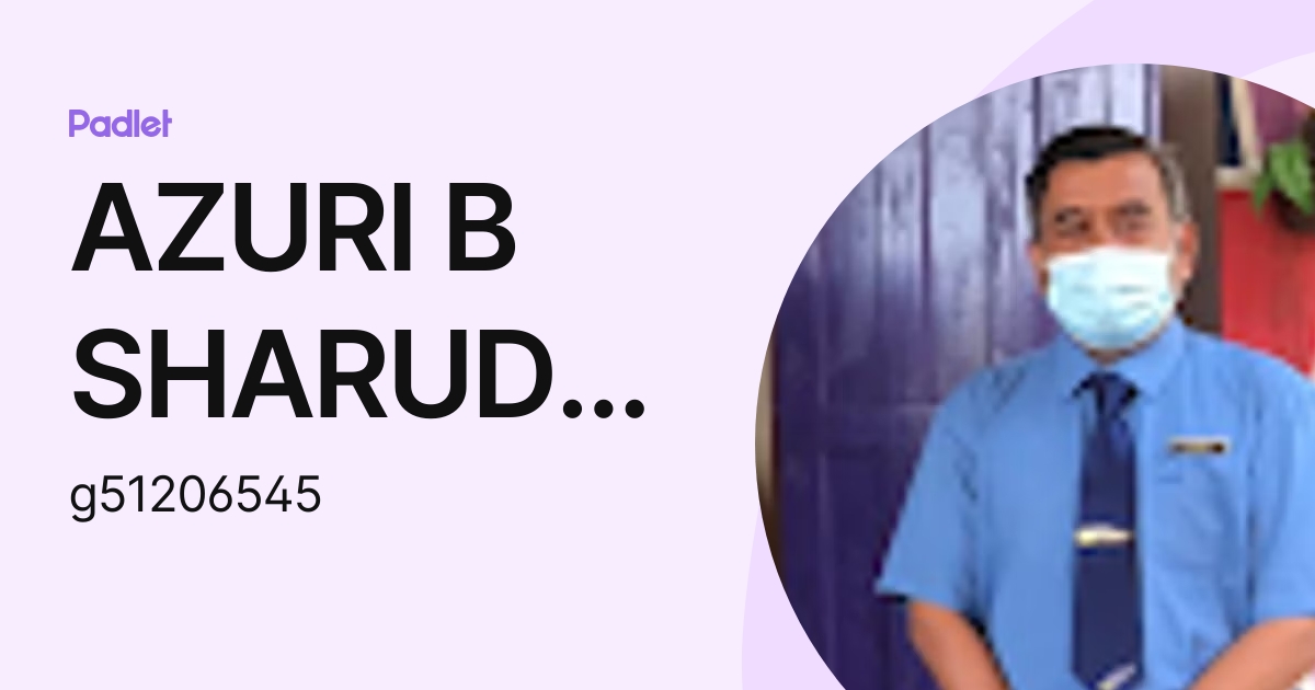 AZURI B SHARUDDIN KPM-Guru (g51206545) profile | Padlet