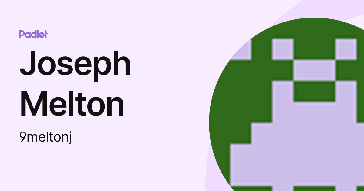 Joseph Melton (9meltonj) profile | Padlet