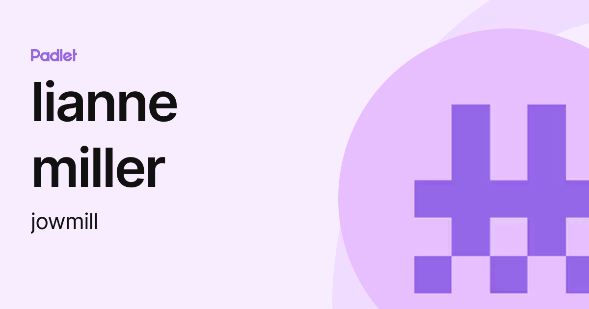 lianne miller (jowmill) profile | Padlet