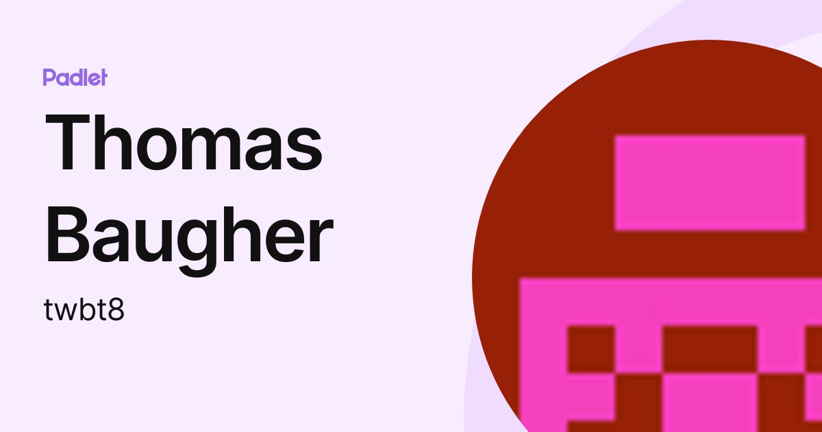 Thomas Baugher (twbt8) profile | Padlet