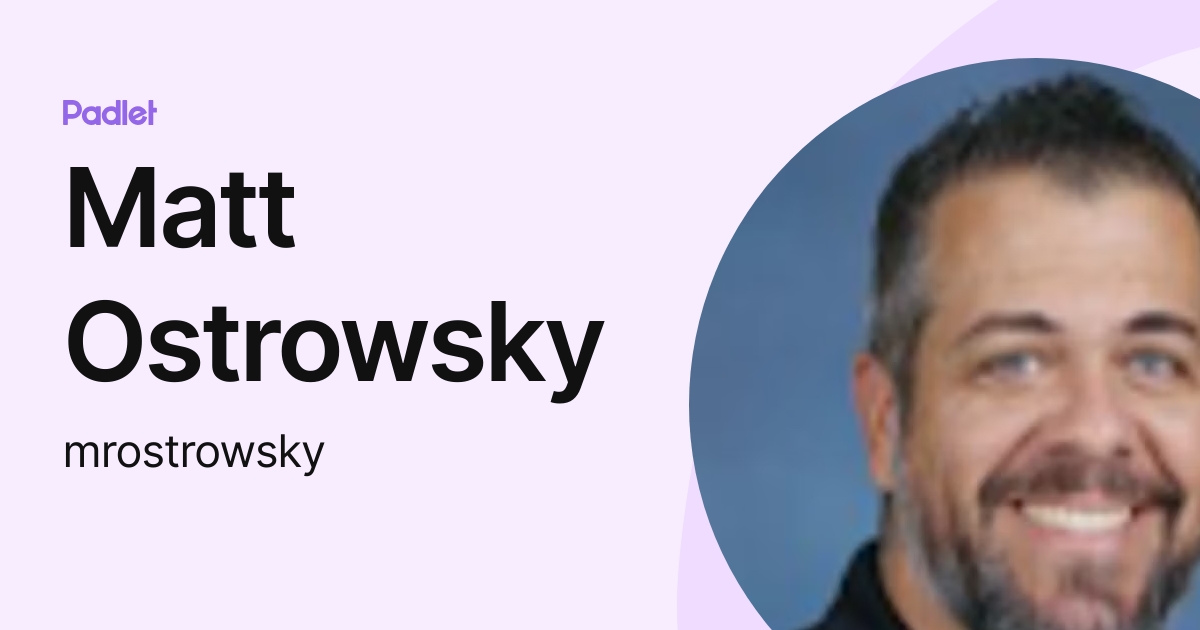 Matt Ostrowsky (mrostrowsky) profile | Padlet