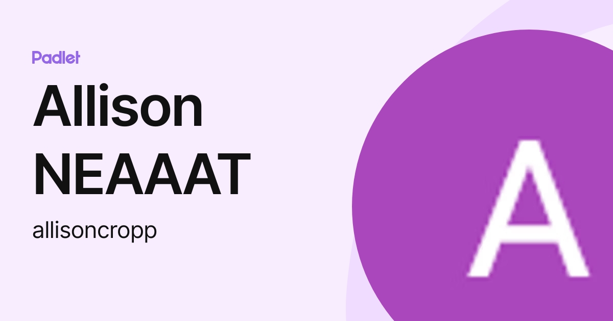 Allison NEAAAT (allisoncropp) profile | Padlet