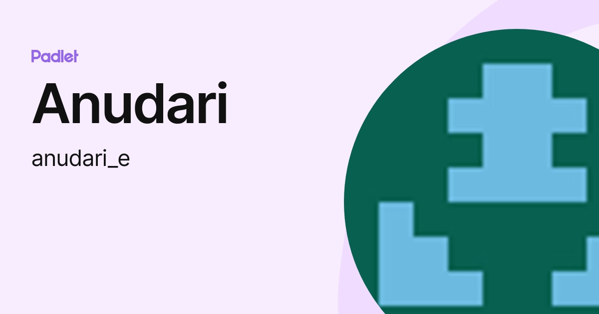 Anudari (anudari_e) profile | Padlet