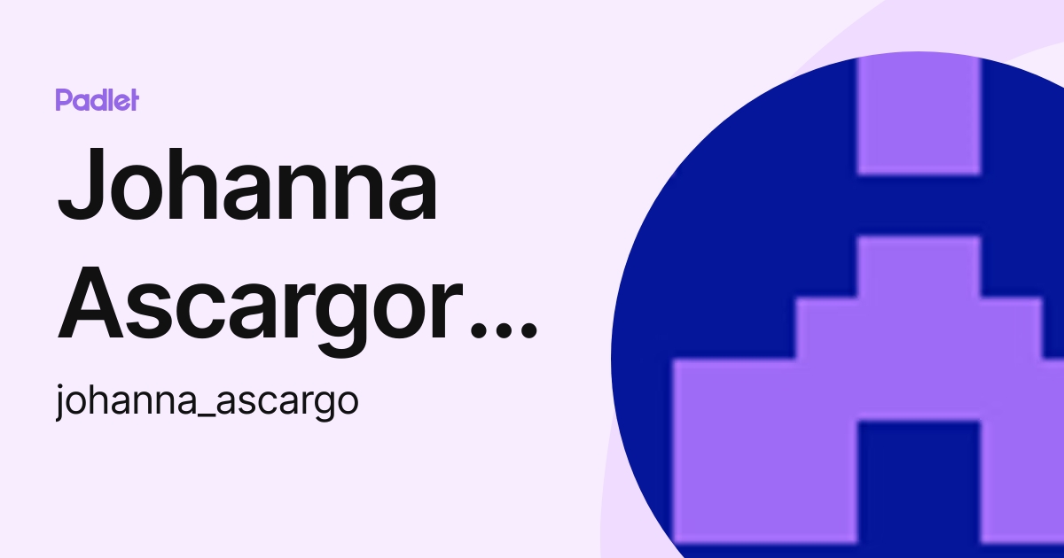 Johanna Ascargorta (johanna_ascargo) profile | Padlet
