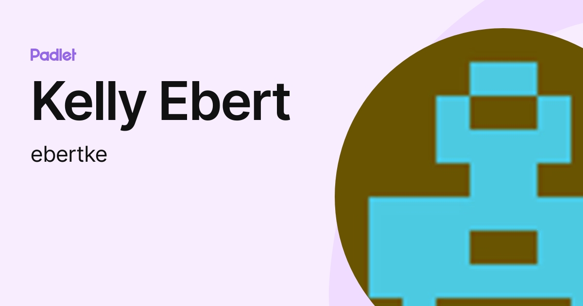 Kelly Ebert (ebertke) profile | Padlet