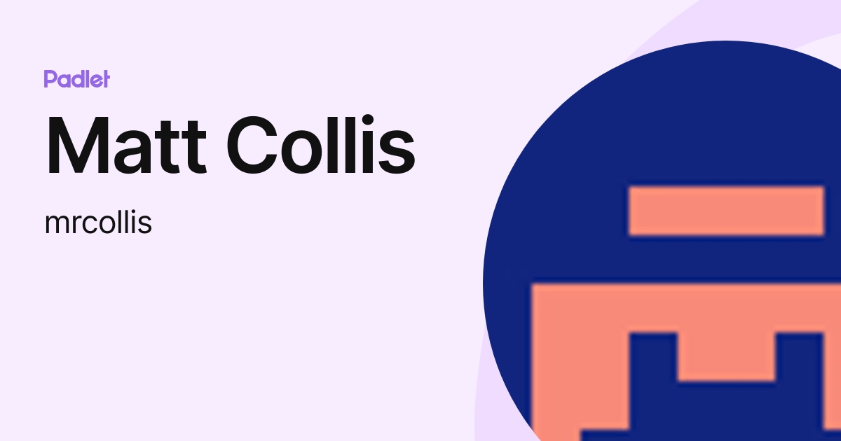 Matt Collis (mrcollis) profile | Padlet