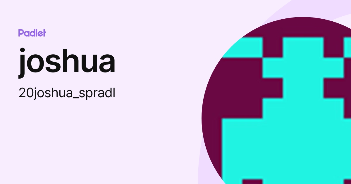 joshua (20joshua_spradl) profile | Padlet
