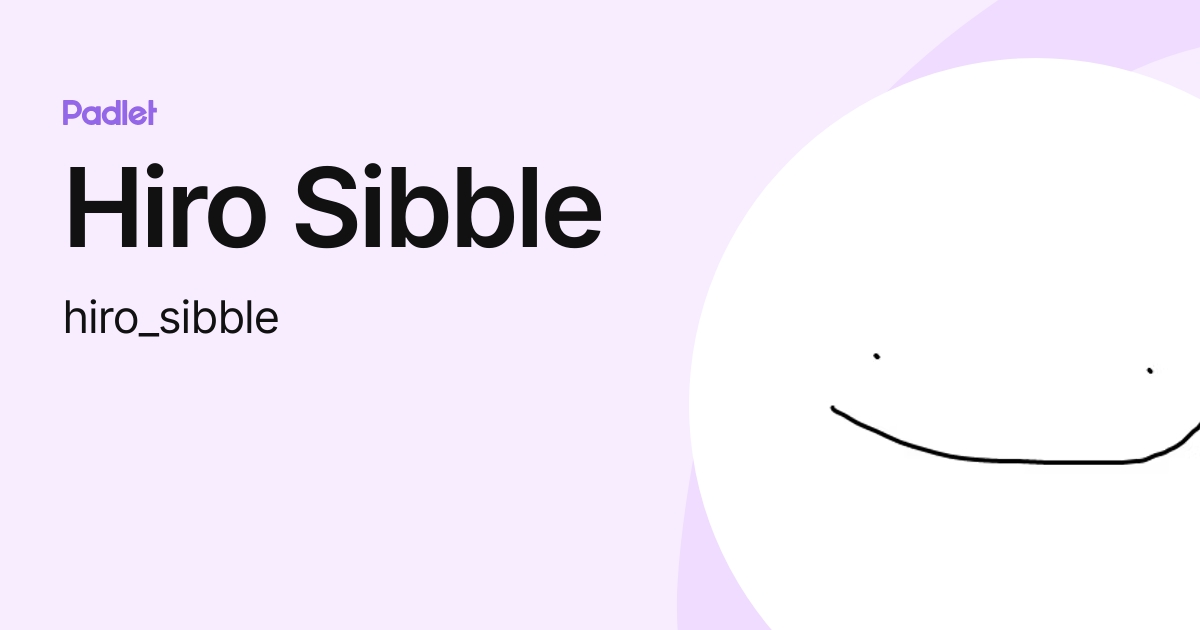 Hiro Sibble (hiro_sibble) profile | Padlet