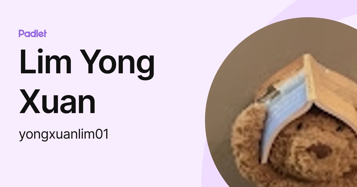 Lim Yong Xuan (yongxuanlim01) profile | Padlet