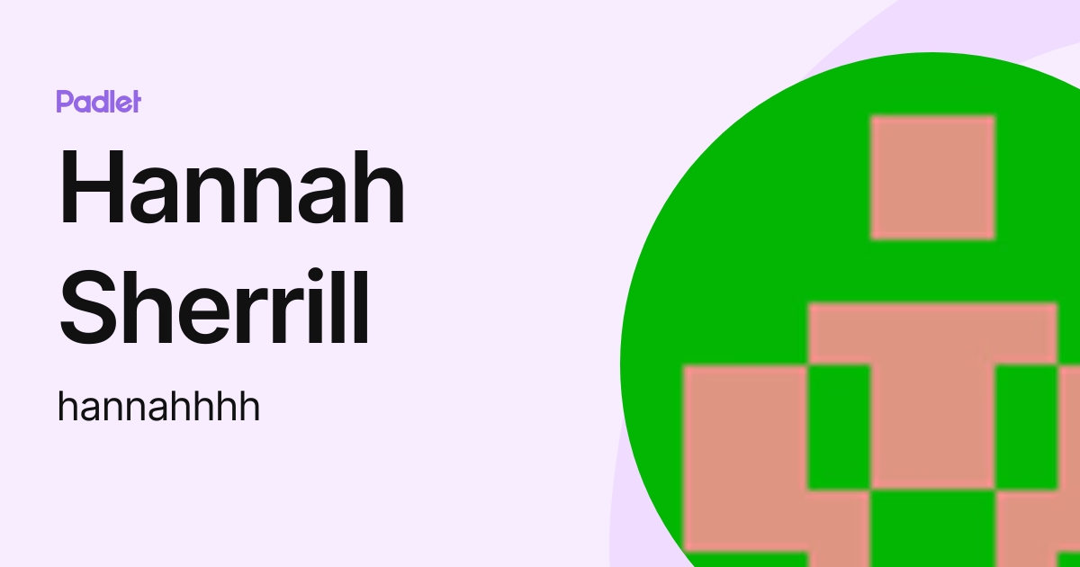 Hannah Sherrill (hannahhhh) profile | Padlet