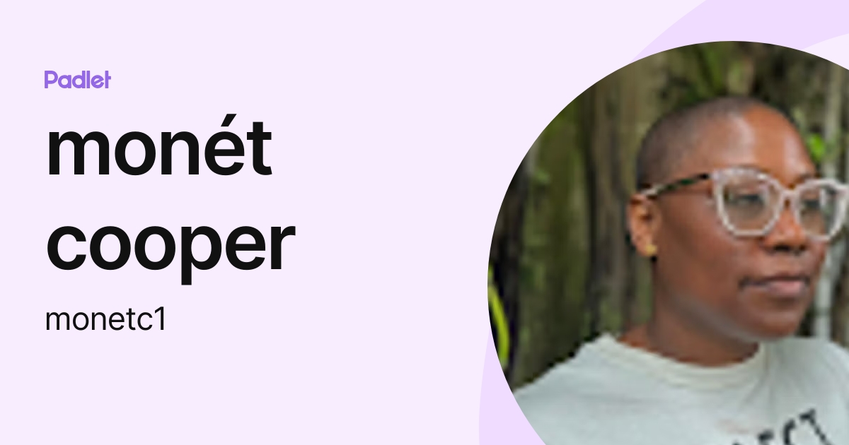 monét cooper (monetc1) profile | Padlet