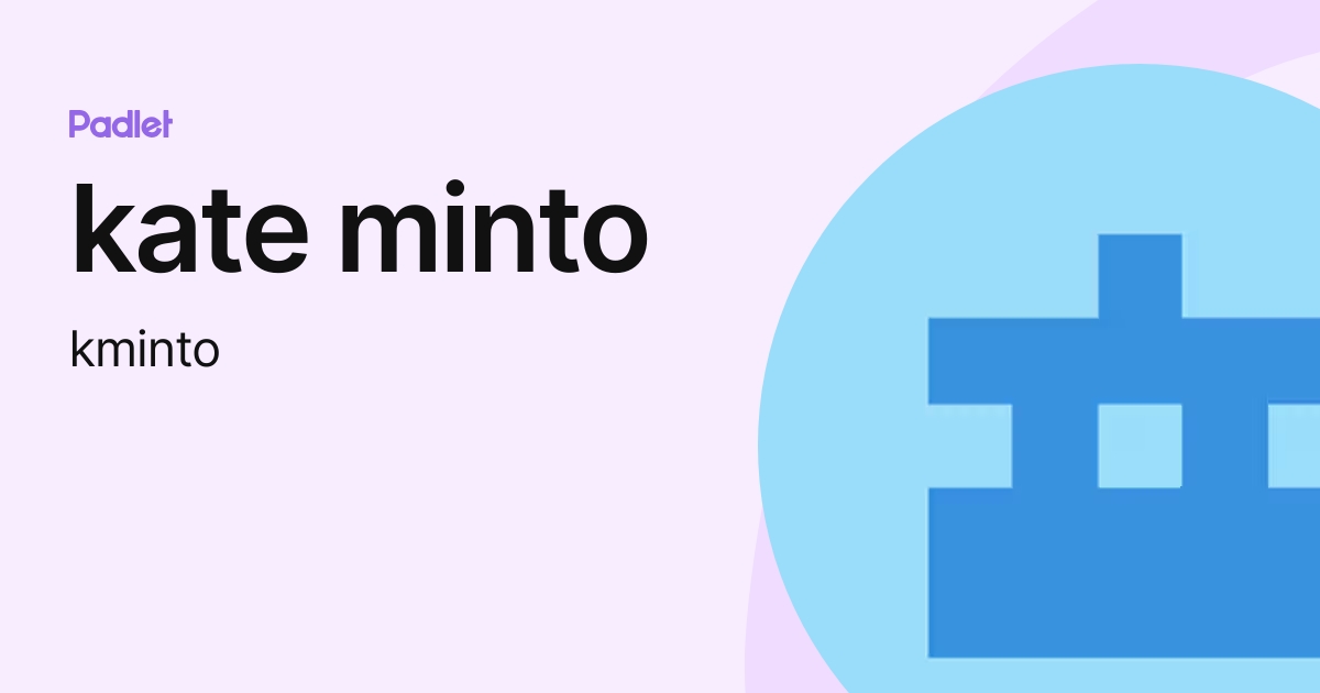 kate minto (kminto) profile | Padlet