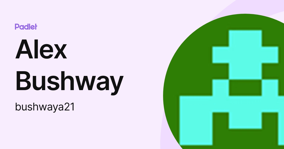 Alex Bushway (bushwaya21) profile | Padlet