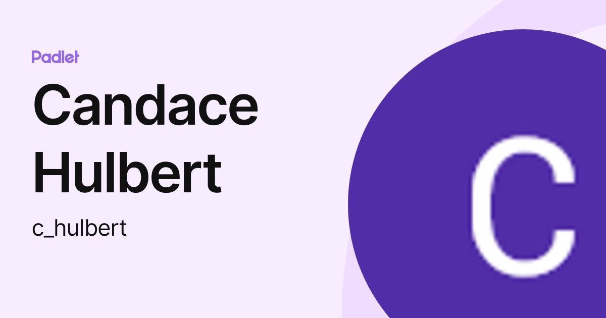 Candace Hulbert (c_hulbert) profile | Padlet