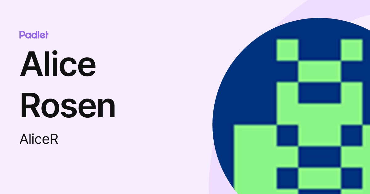 Alice Rosen (AliceR) profile | Padlet