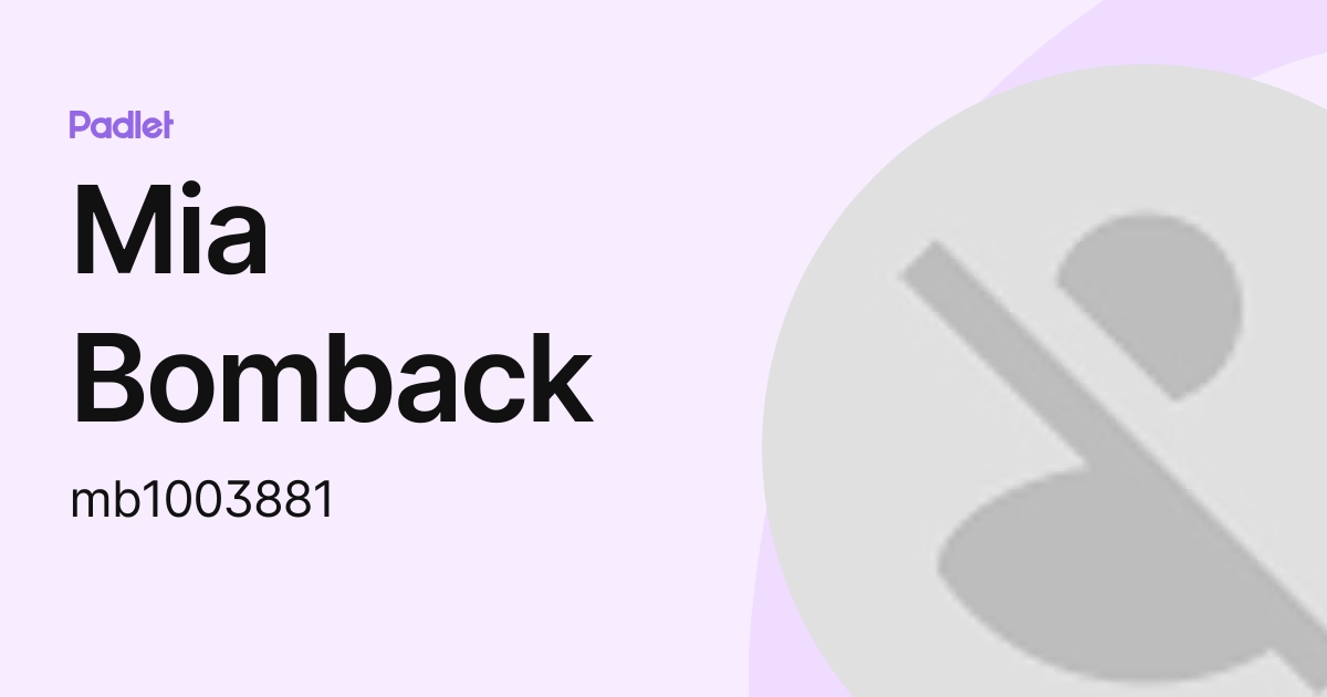 Mia Bomback (mb1003881) profile | Padlet