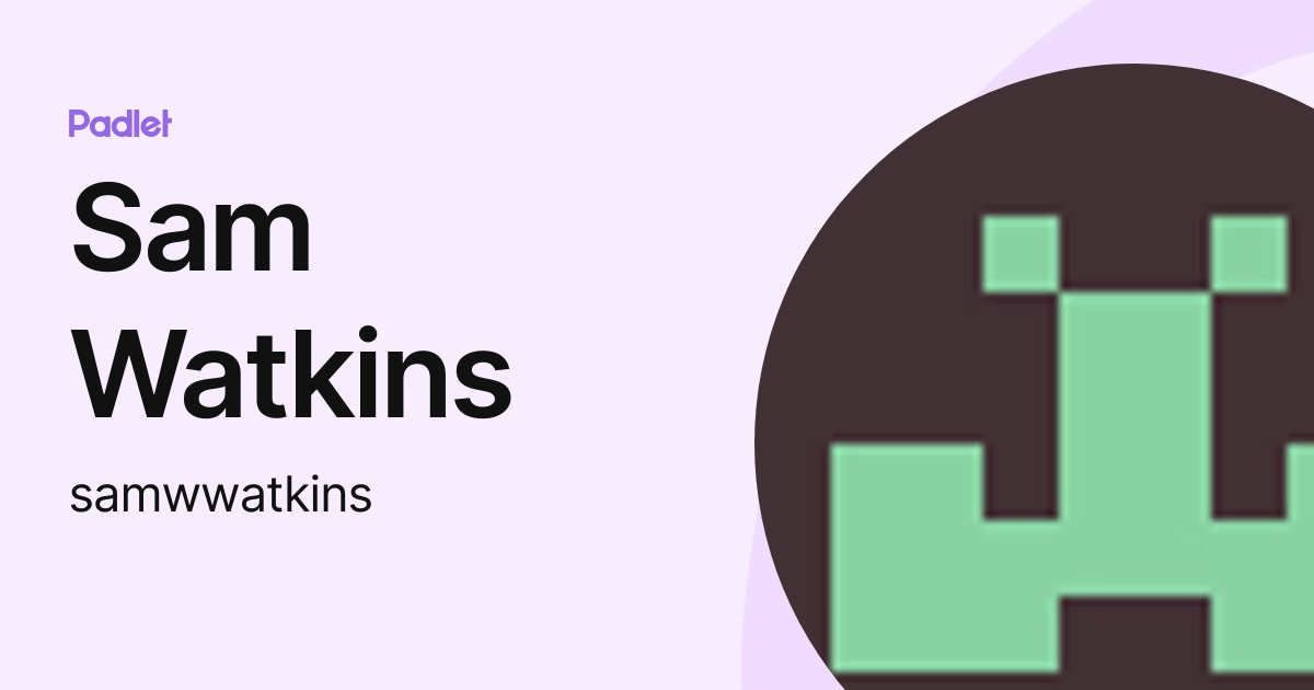 Sam Watkins (samwwatkins) profile | Padlet