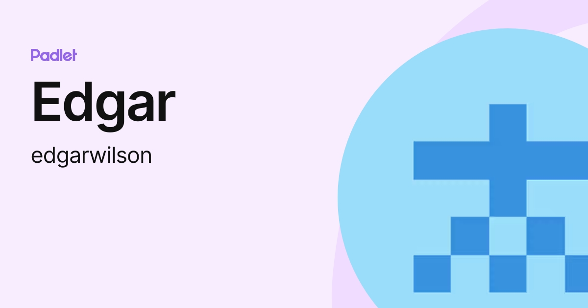 Edgar (edgarwilson) profile | Padlet