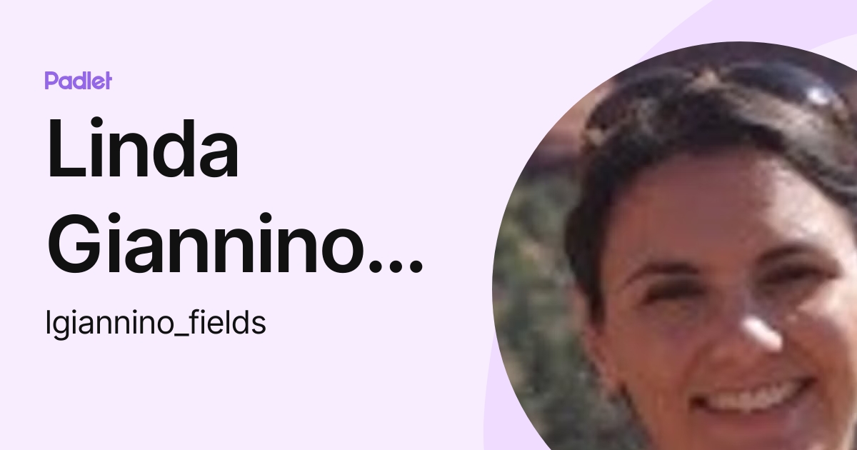 Linda Giannino-Fields (lgiannino_fields) profile | Padlet