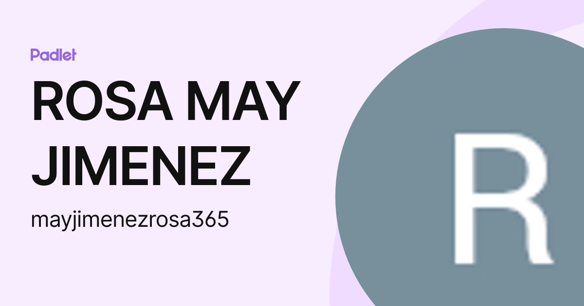ROSA MAY JIMENEZ (mayjimenezrosa365) profile | Padlet