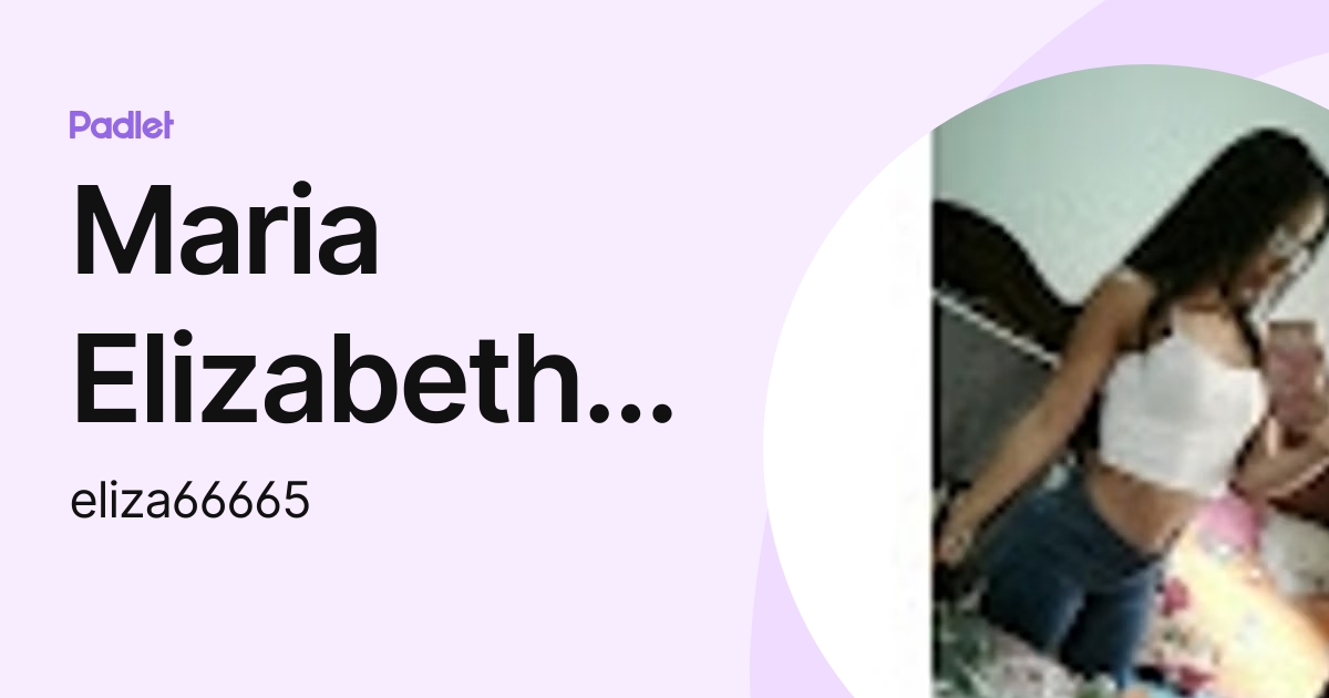 Maria Elizabeth Casallas (eliza66665) profile | Padlet