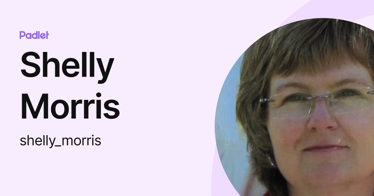 Shelly Morris (shelly_morris) profile | Padlet