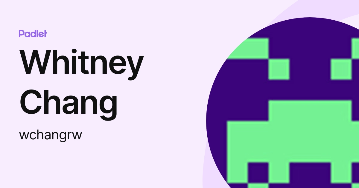 Whitney Chang (wchangrw) profile | Padlet