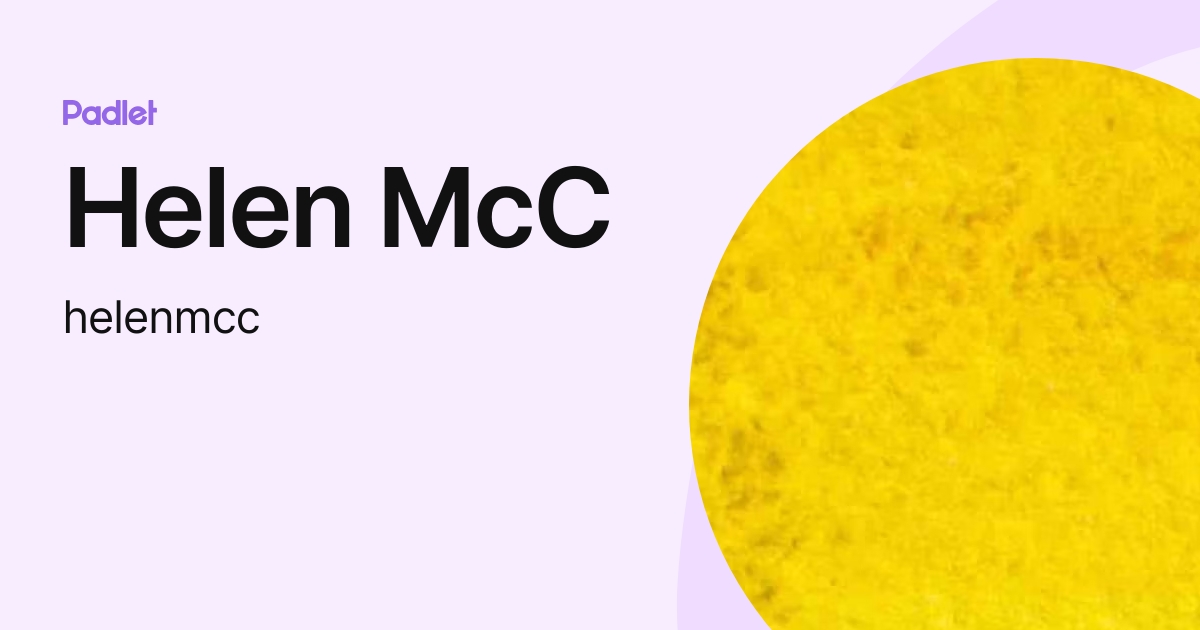 Helen McC (helenmcc) profile | Padlet