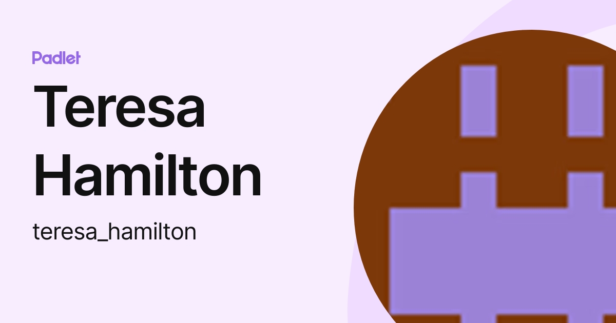 Teresa Hamilton (teresa_hamilton) profile | Padlet