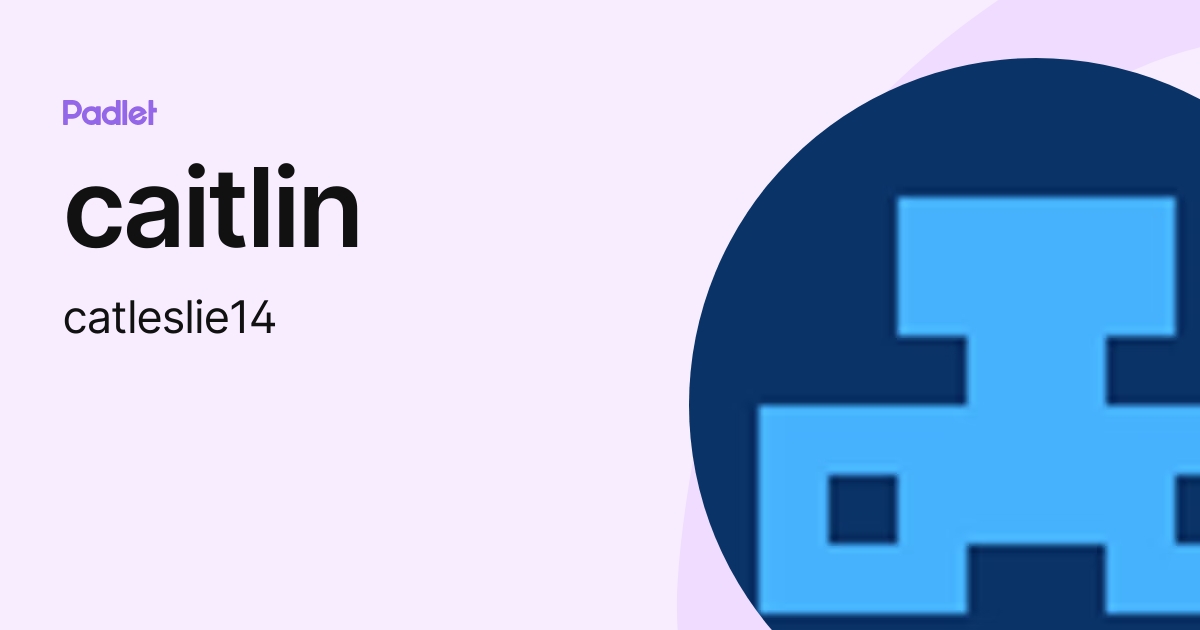 caitlin (catleslie14) profile | Padlet