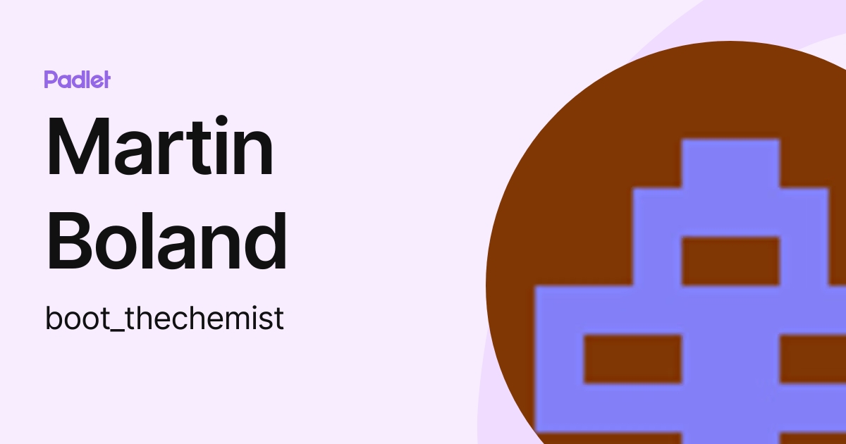 Martin Boland (boot_thechemist) profile | Padlet