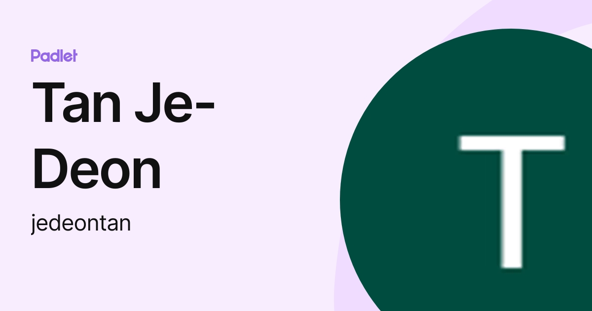 Tan Je-Deon (jedeontan) profile | Padlet