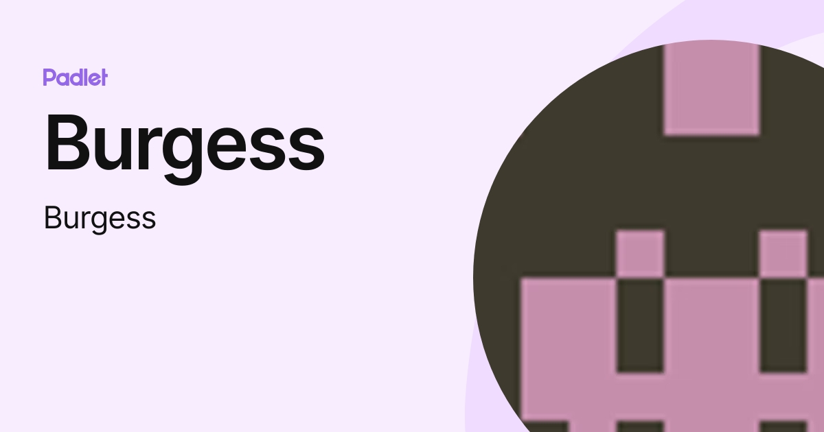 Burgess (Burgess) profile | Padlet
