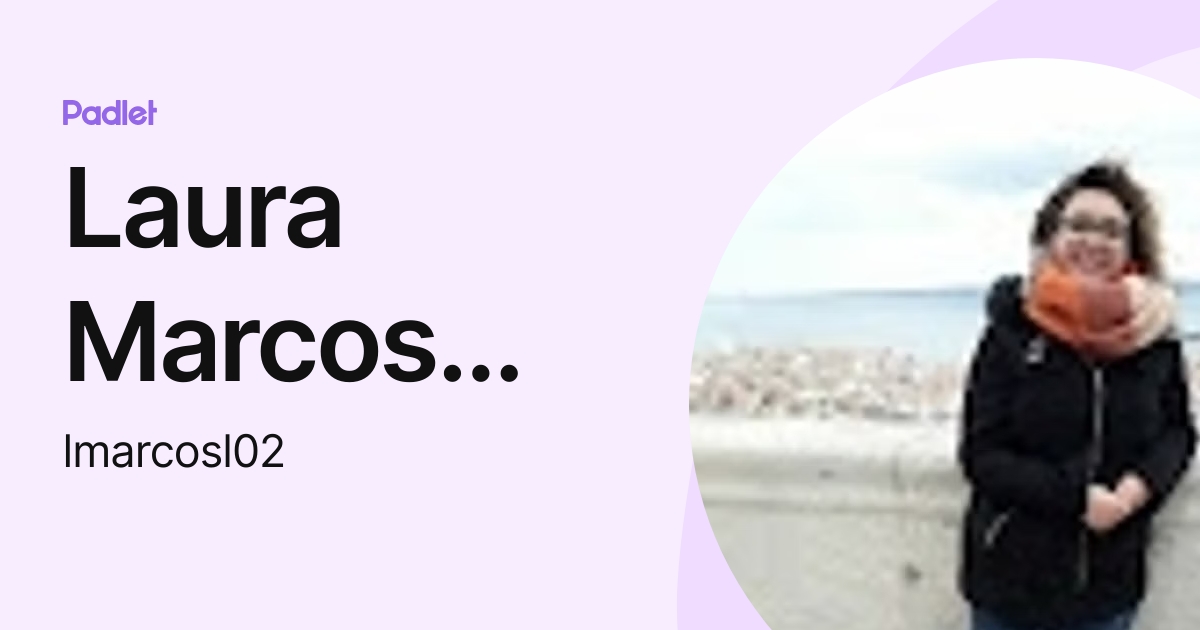 Laura Marcos Larrá (lmarcosl02) profile | Padlet