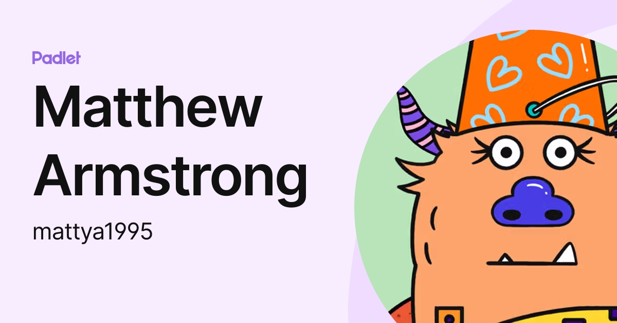 Matthew Armstrong (mattya1995) profile | Padlet