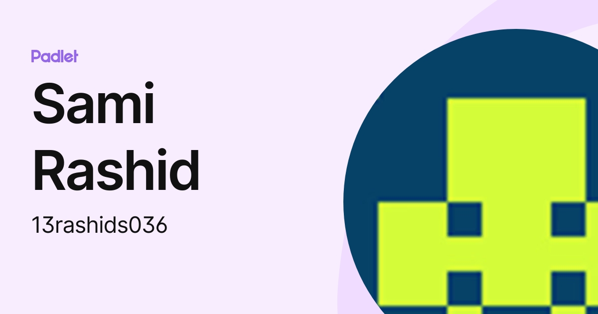 Sami Rashid (13rashids036) profile | Padlet