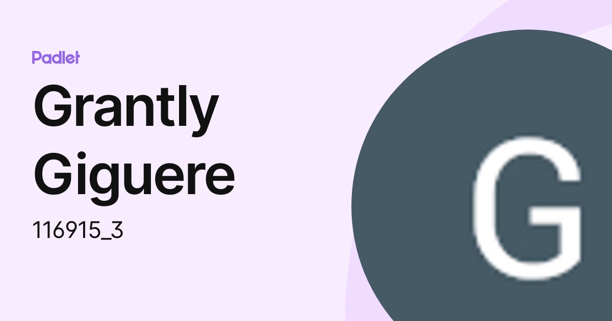 Grantly Giguere (116915_3) profile | Padlet