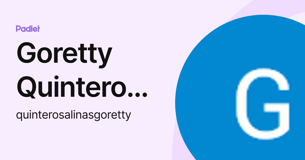 Goretty Quintero Salinas (quinterosalinasgoretty) profile | Padlet