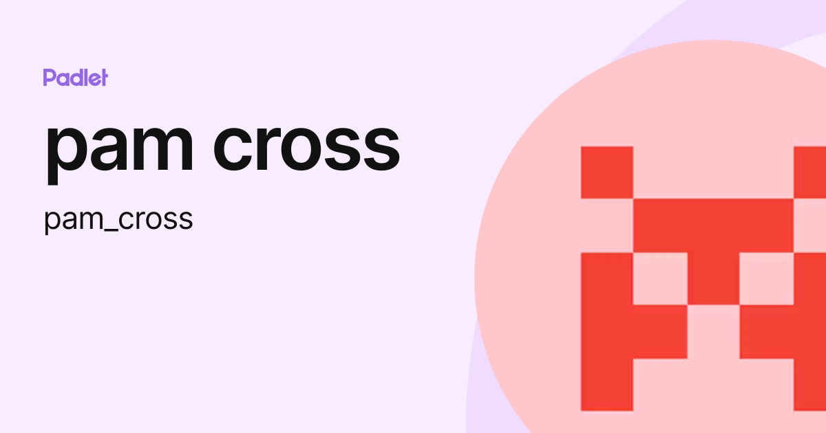 pam cross (pam_cross) profile | Padlet