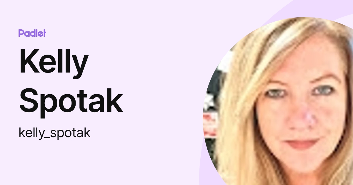 Kelly Spotak (kelly_spotak) profile | Padlet